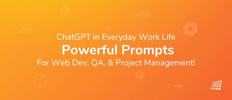 Chatgpt In Everyday Work Life Part 1 Powerful Prompts For Web Development Qa And Project